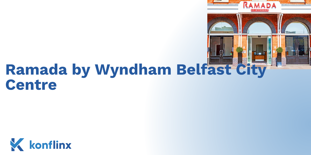 Ramada by Wyndham Belfast City Centre - meetings and much more | Konflinx
